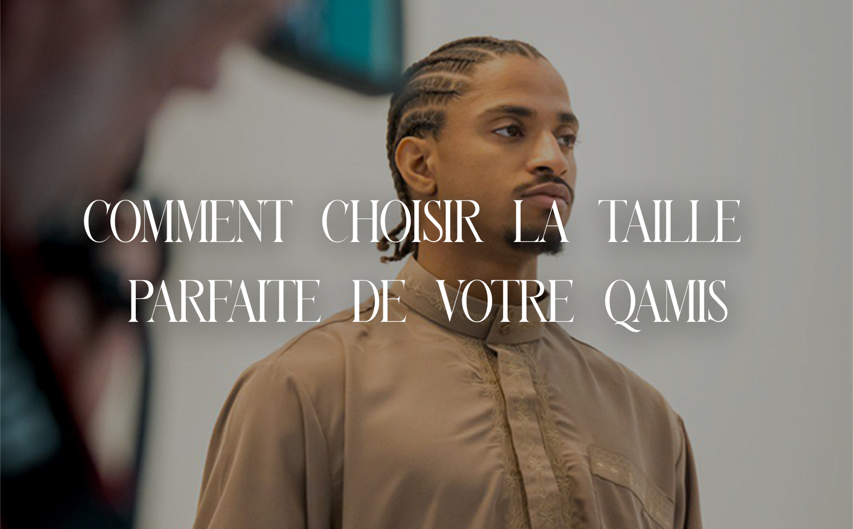 Guide de taille : Comment choisir la bonne taille de votre qamis ? – Al Layl | Qamis